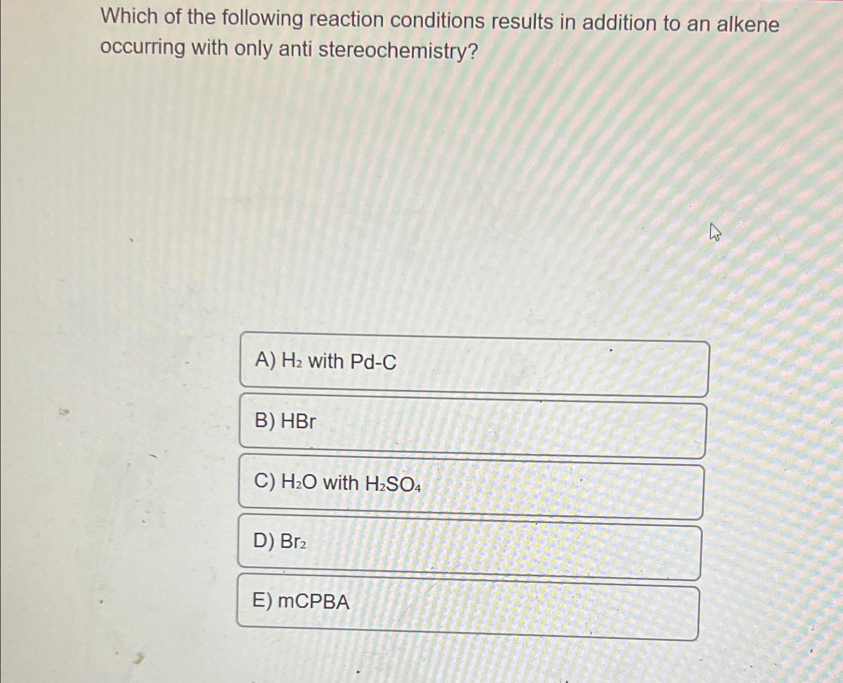 Solved Which of the following reaction conditions results in | Chegg.com