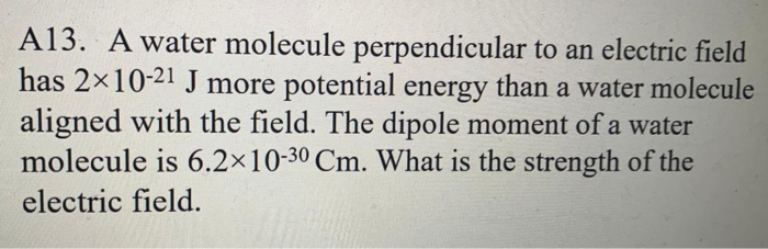 Solved A13. A water molecule perpendicular to an electric | Chegg.com