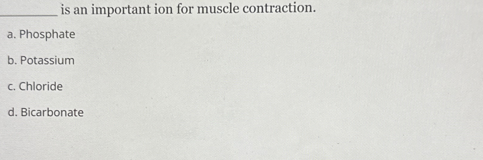 Solved is an important ion for muscle contraction.a. | Chegg.com
