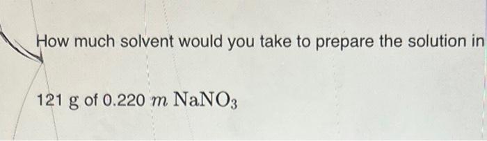 Solved How much solvent would you take to prepare the | Chegg.com