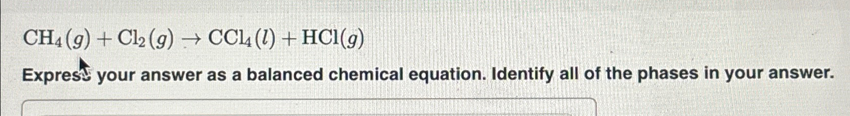 Solved CH4(g)+Cl2(g)→CCl4(l)+HCl(g)Exprest your answer as a | Chegg.com