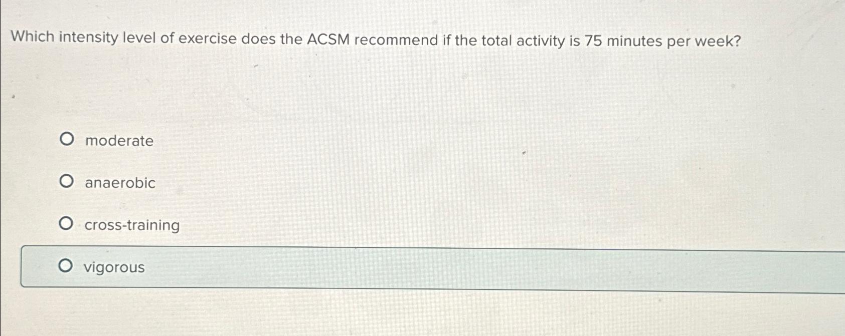 Solved Which intensity level of exercise does the ACSM | Chegg.com