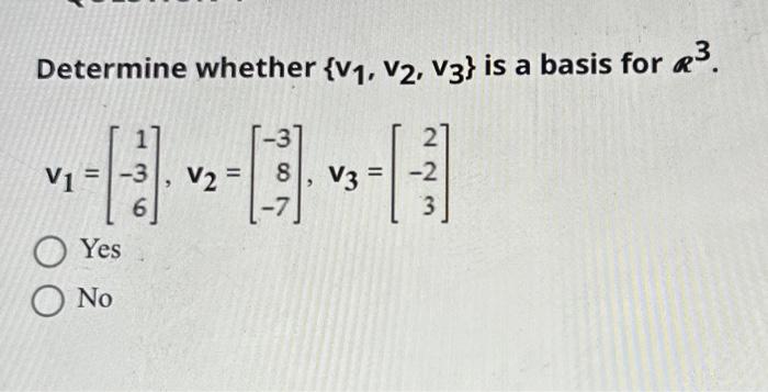 Solved Determine whether {v1,v2,v3} is a basis for R3. | Chegg.com