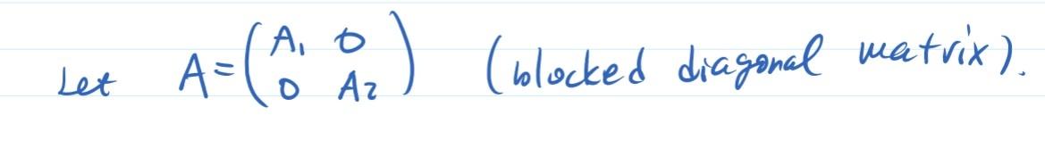Solved Let A= (A¹0₂) (blocked diagonal matrix). (1) Verify | Chegg.com