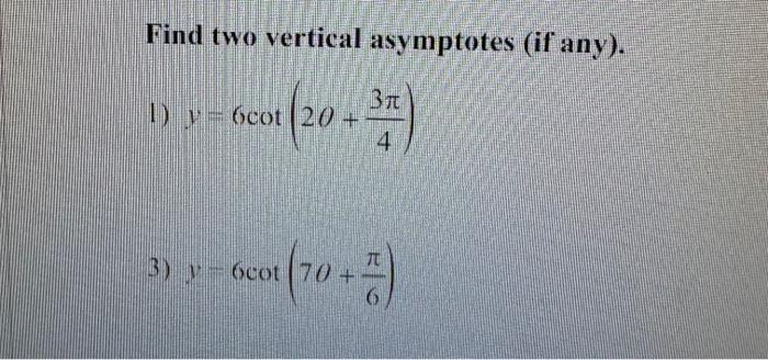 Solved Find two vertical asymptotes (if any). 1) | Chegg.com