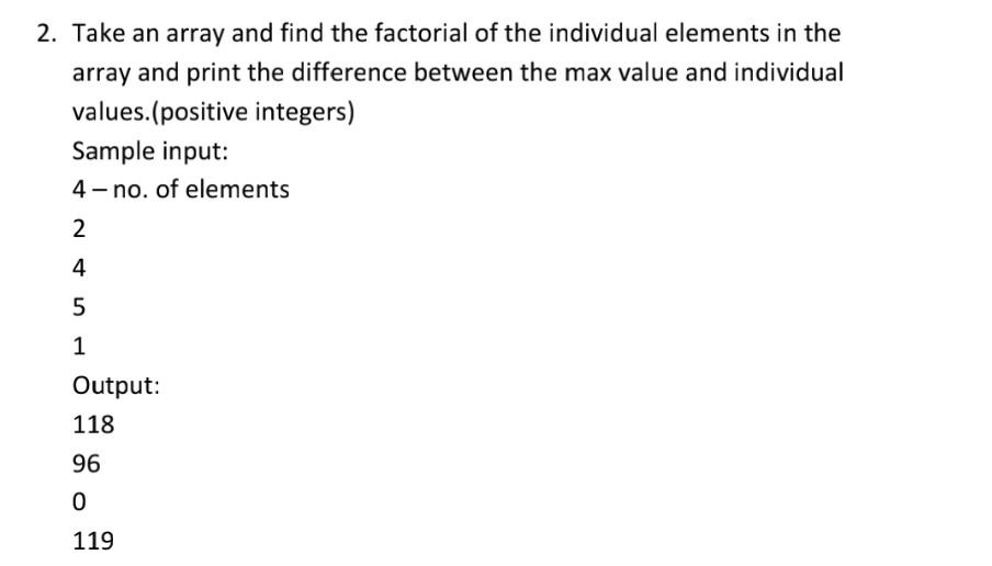 Solved 2. Take an array and find the factorial of the | Chegg.com