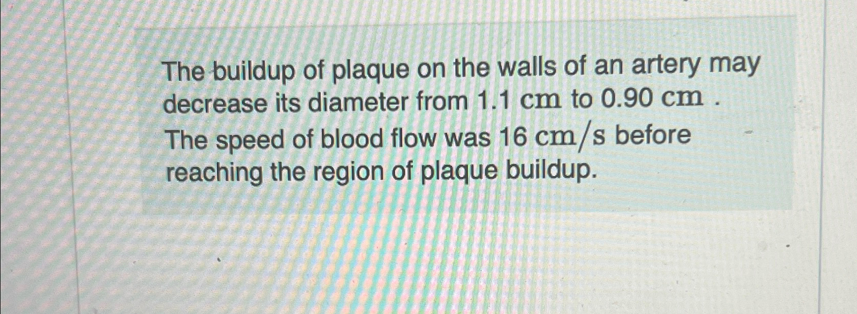 Solved The buildup of plaque on the walls of an artery may | Chegg.com
