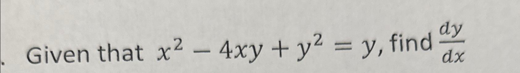 Solved Given that x2-4xy+y2=y, ﻿find dydx | Chegg.com
