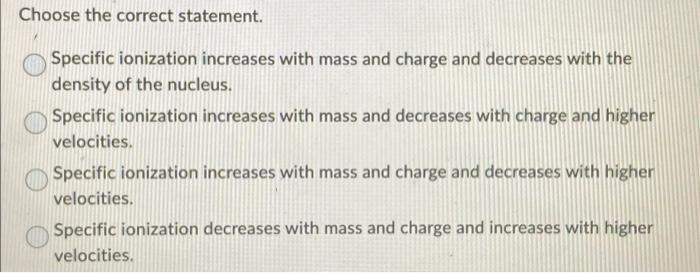 Solved Choose the correct statement. Specific ionization | Chegg.com