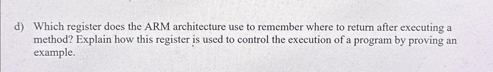 Solved d) ﻿Which register does the ARM architecture use to | Chegg.com