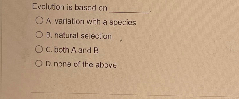 Solved Evolution is based on A. ﻿variation with a speciesB. | Chegg.com