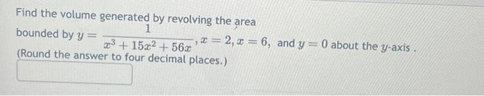 Solved Find the volume generated by revolving the area | Chegg.com