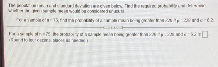 Solved The population mean and standard deviation are given | Chegg.com