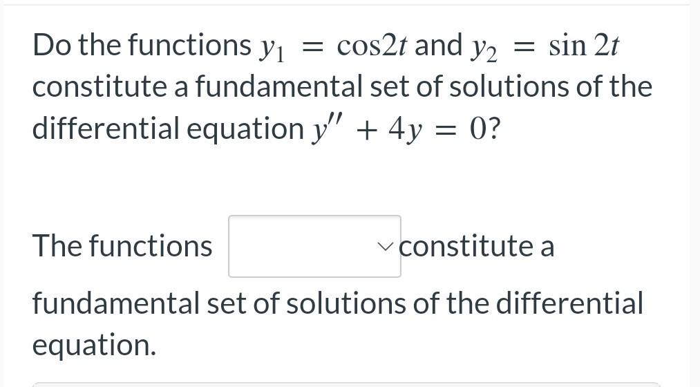 Solved Do the functions y1=cos2t and y2=sin2t constitute a | Chegg.com