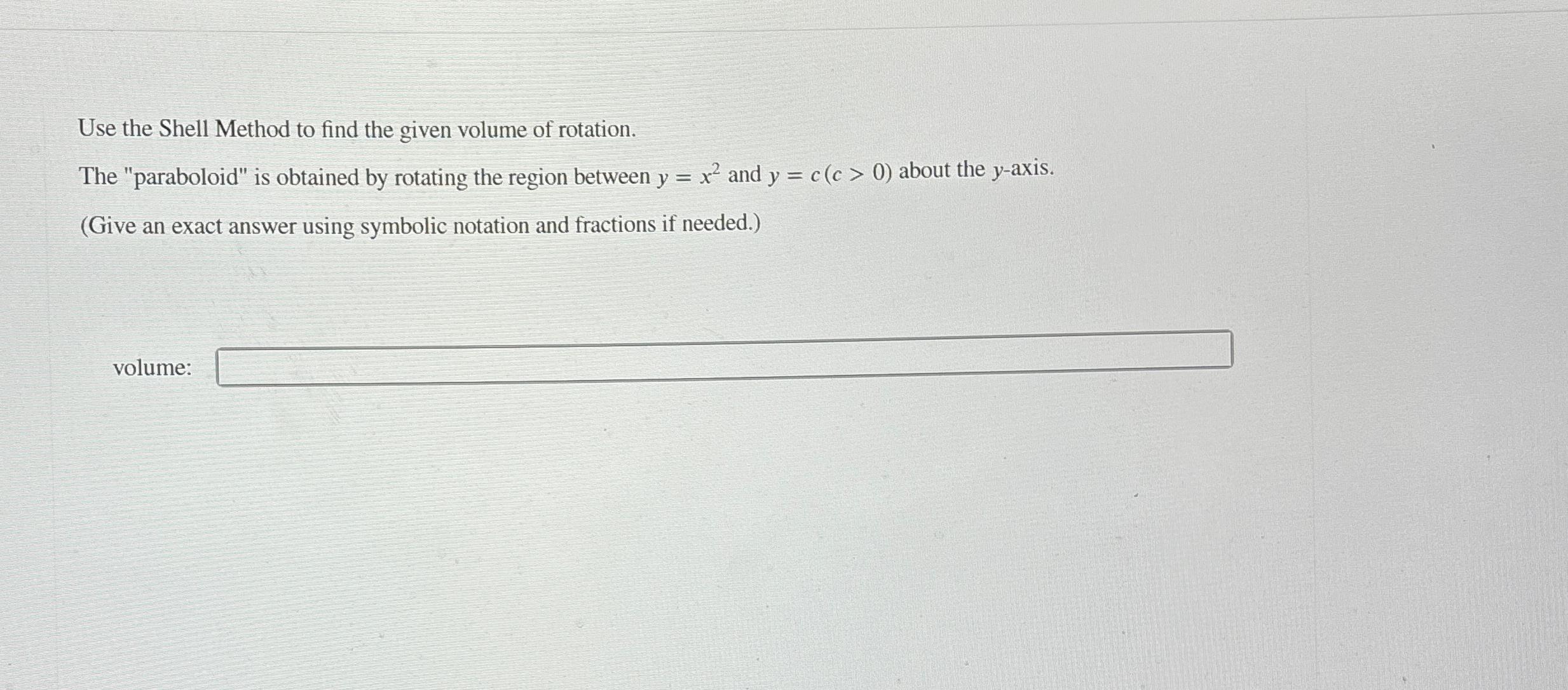 Solved Use the Shell Method to find the given volume of | Chegg.com