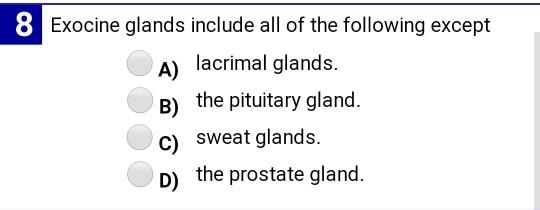 Solved 8 Exocine glands include all of the following except | Chegg.com