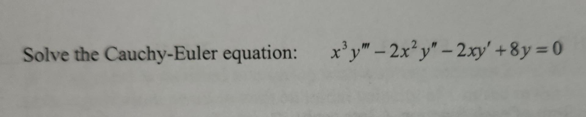 Solved the question is asking to solve Cauchy-euler equation | Chegg.com