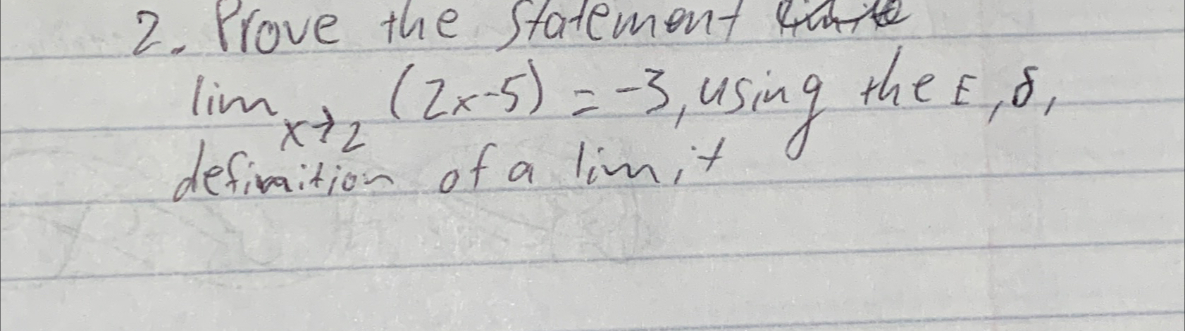 Solved Prove the statement limx→2(2x-5)=-3, ﻿using the E,δ, | Chegg.com