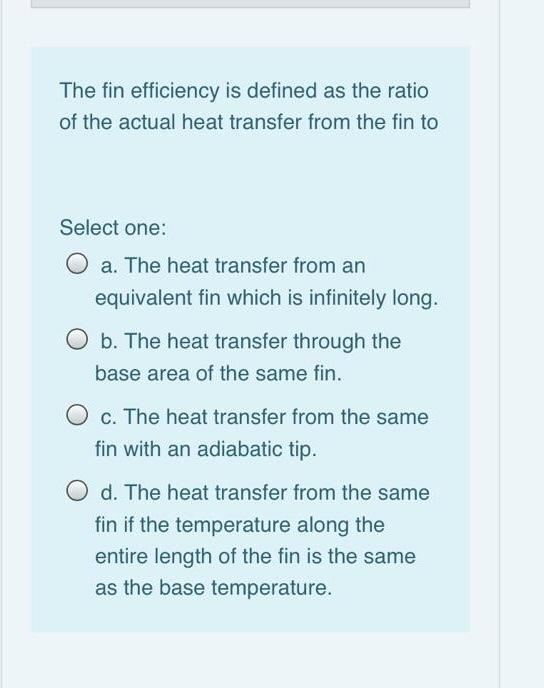 Solved The fin efficiency is defined as the ratio of the | Chegg.com