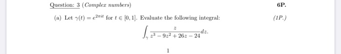 Solved 6P. Question: 3 (Complex numbers) (a) Let (t) = e2wit | Chegg.com