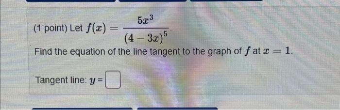 Solved (1 point) Let f(x)=(4−3x)55x3 Find the equation of | Chegg.com