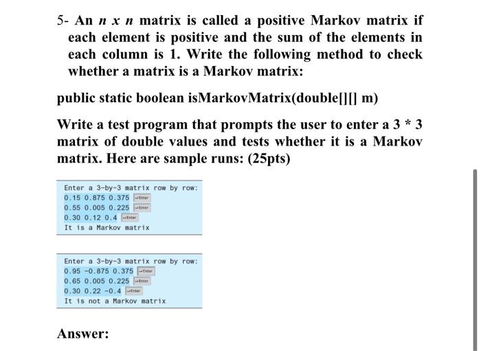 Solved 5- An n x n matrix is called a positive Markov matrix | Chegg.com