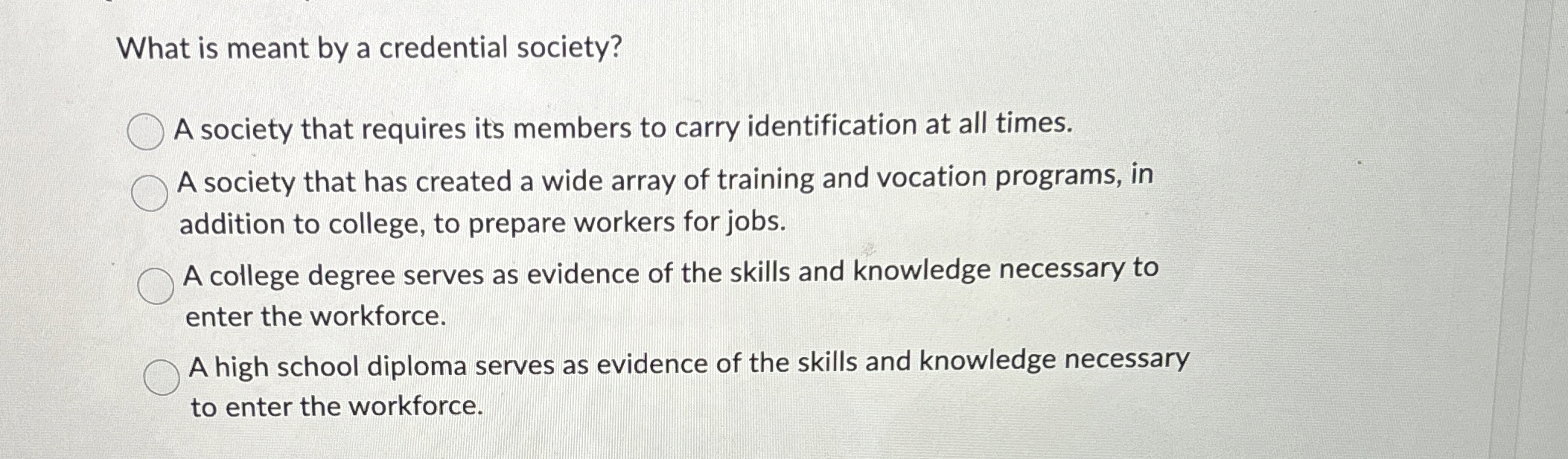 Solved What is meant by a credential society?A society that | Chegg.com