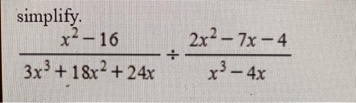 Solved simplify. 3x3+18x2+24xx2−16÷x3−4x2x2−7x−4 | Chegg.com