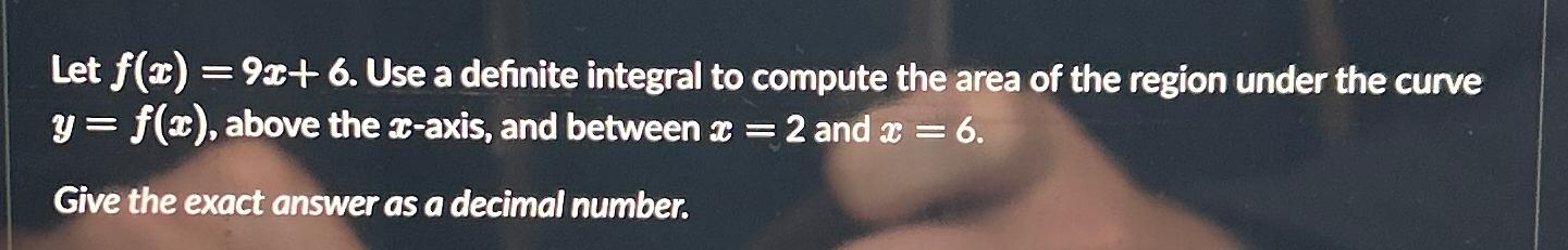 Solved Let f(x)=9x+6. ﻿Use a definite integral to compute | Chegg.com