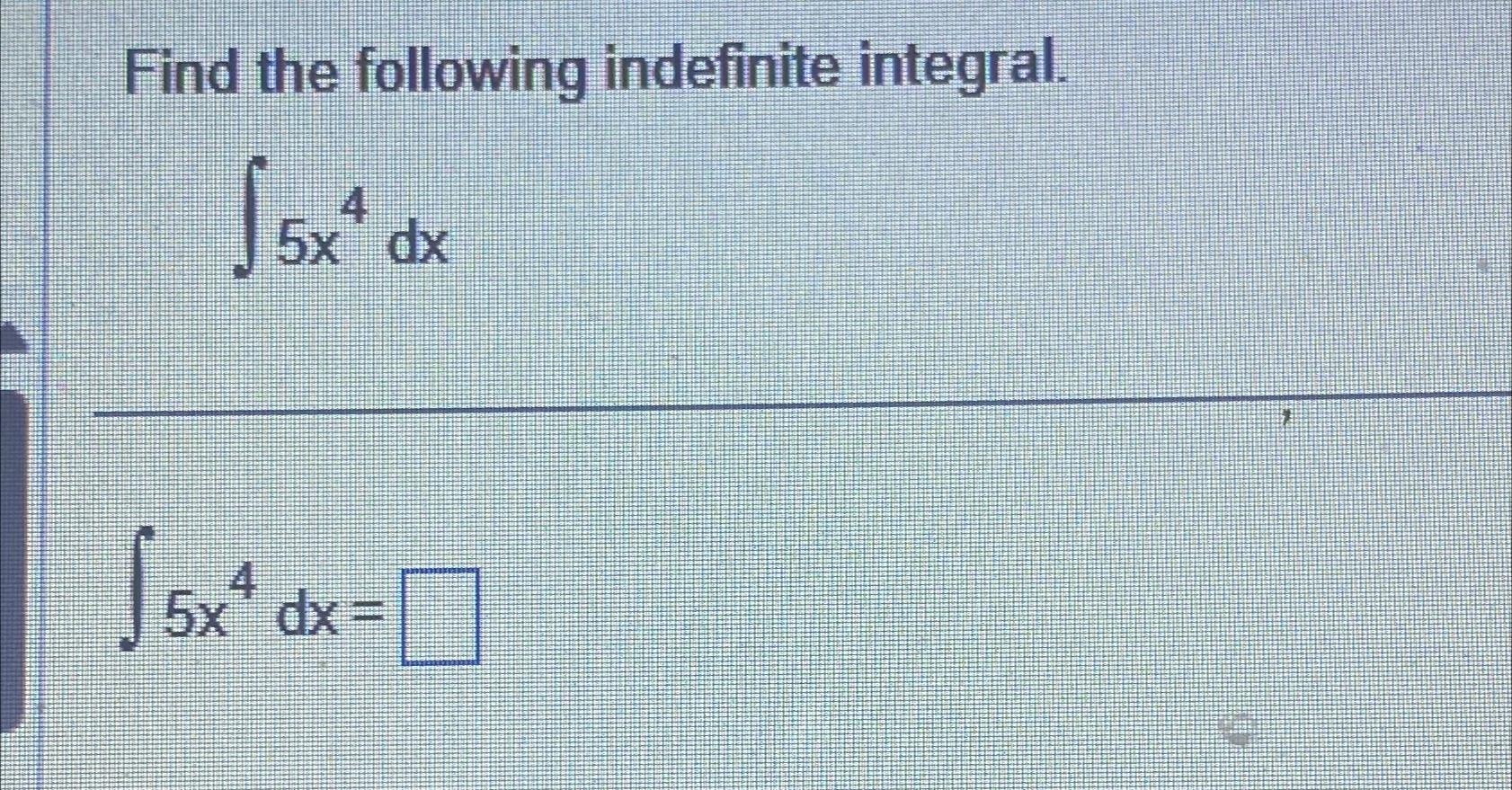 Solved Find the following indefinite | Chegg.com