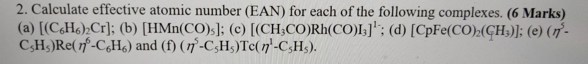 Solved 2. Calculate effective atomic number (EAN) for each | Chegg.com