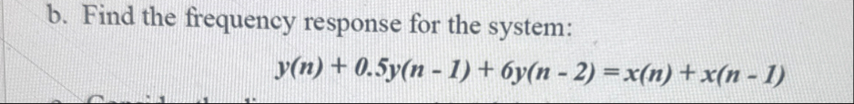 Solved b. ﻿Find the frequency response for the | Chegg.com
