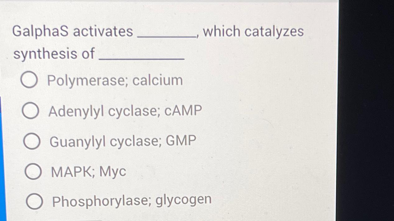 Solved GalphaS activates which catalyzes synthesis | Chegg.com