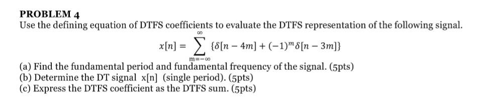 Solved PROBLEM 4 Use the defining equation of DTFS | Chegg.com