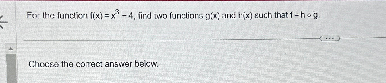Solved For the function f(x)=x3-4, ﻿find two functions g(x) | Chegg.com