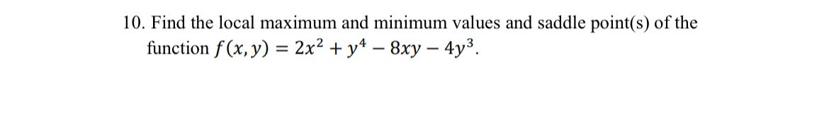 Solved Find the local maximum and minimum values and saddle | Chegg.com
