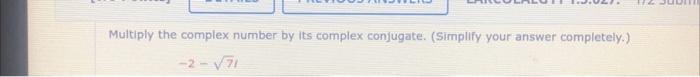 Solved Multiply the complex number by its complex conjugate. | Chegg.com