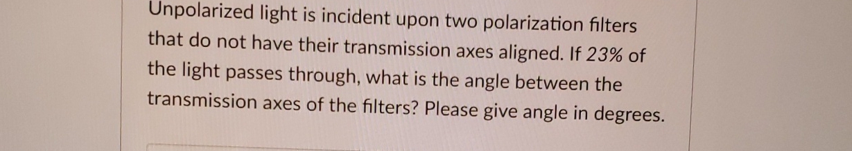 Solved Unpolarized light is incident upon two polarization | Chegg.com