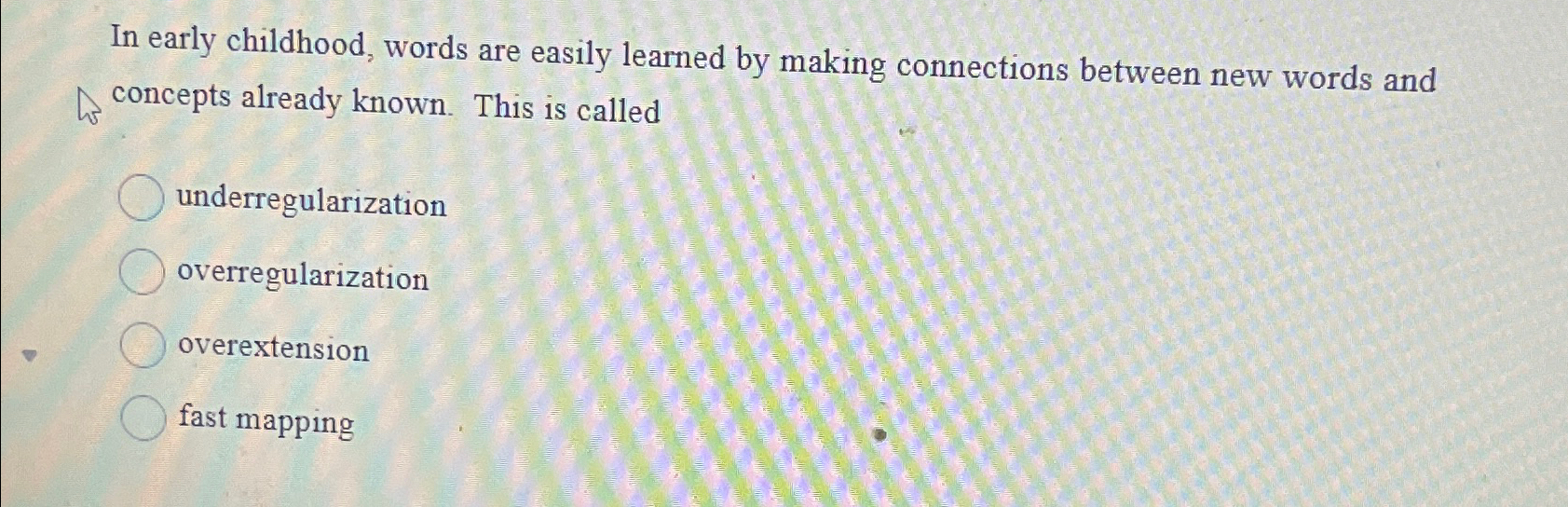 Solved In early childhood, words are easily learned by | Chegg.com