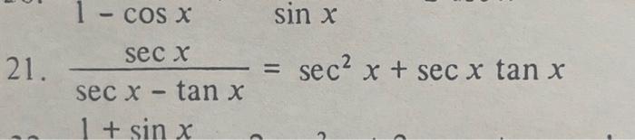 Solved 1−cosxsinxsecx−tanxsecx=sec2x+secxtanx | Chegg.com