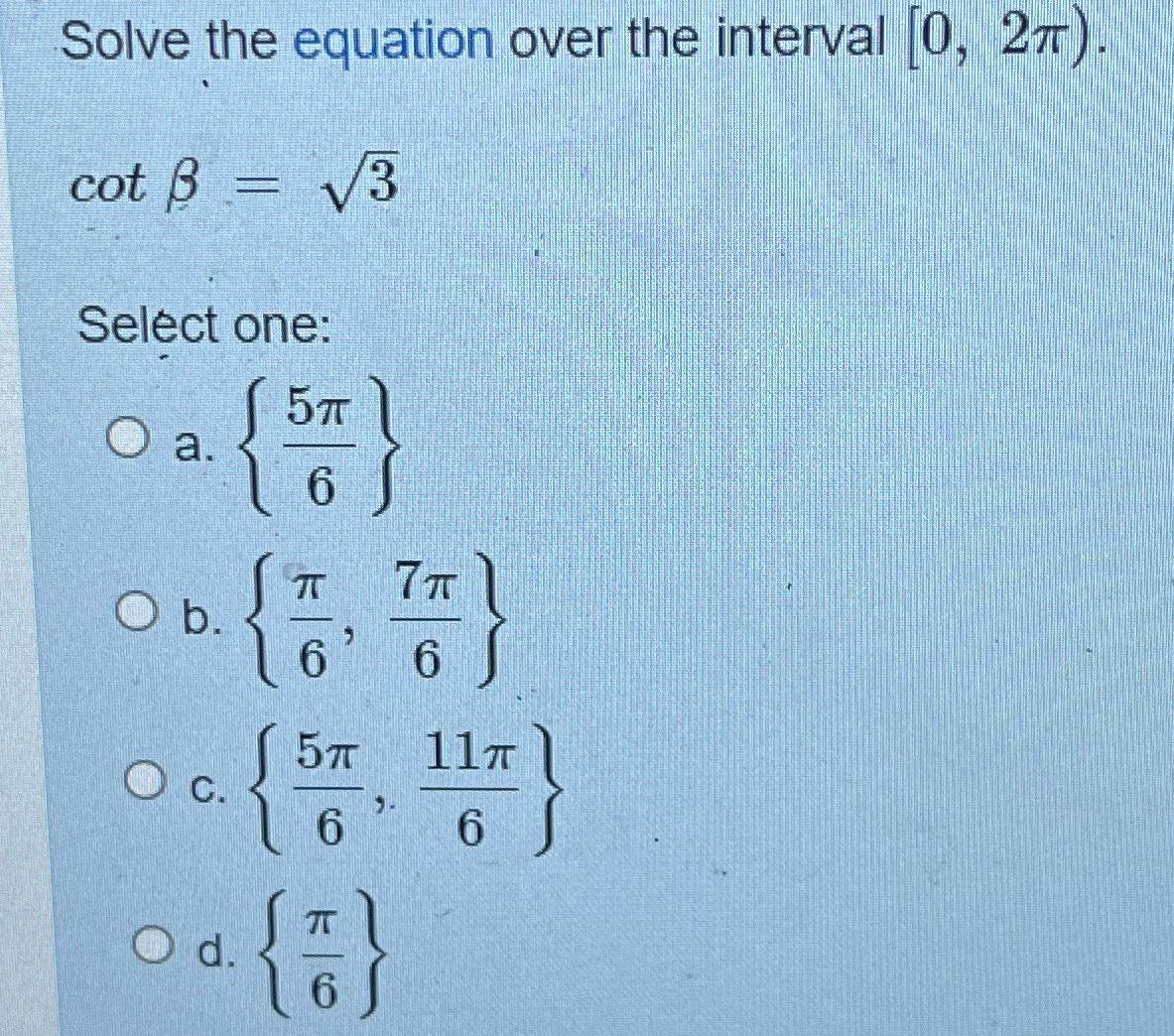Solved Solve the equation over the interval | Chegg.com