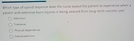 Solved Which type of opioid response does the nurse expect | Chegg.com
