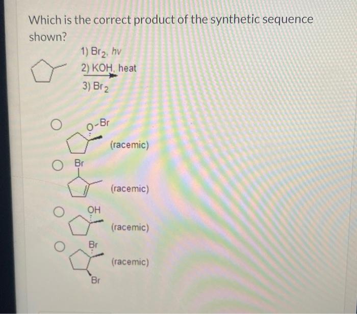Solved Which is the correct product of the synthetic | Chegg.com