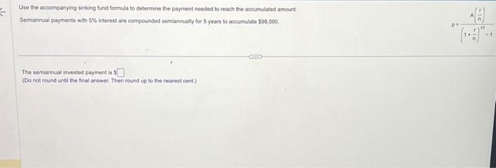 Solved Use the acoompanying sinking fund formula to | Chegg.com