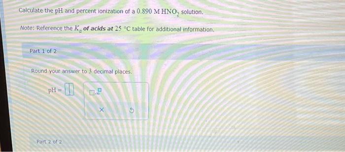 Solved Calculate the pH and percent ionization of a | Chegg.com