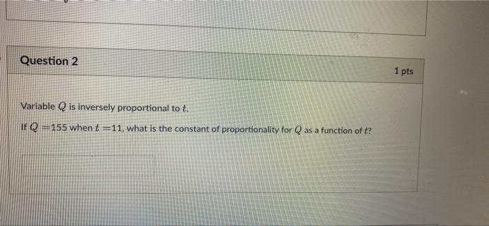 Solved Variable Q is inversely proportional to t. If Q=155 | Chegg.com