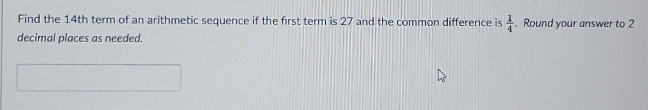 Solved Find the 14th term of an arithmetic sequence if the | Chegg.com