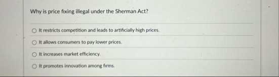 Solved Why is price fixing illegal under the Sherman Act?It | Chegg.com