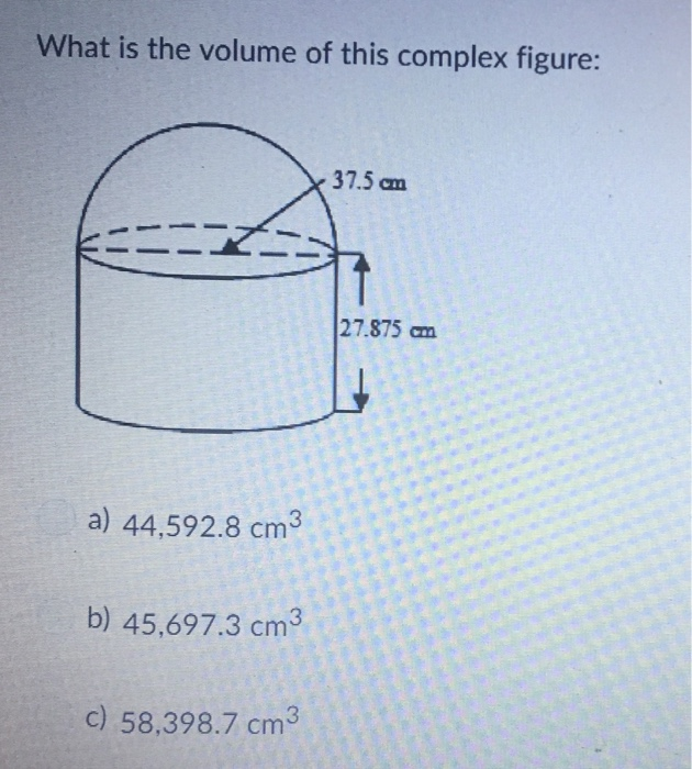 Solved What is the volume of this complex figure: 37.5 cm - | Chegg.com