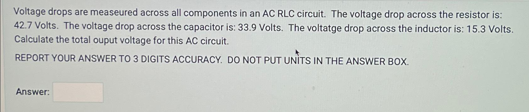 Solved Voltage drops are measeured across all components in | Chegg.com